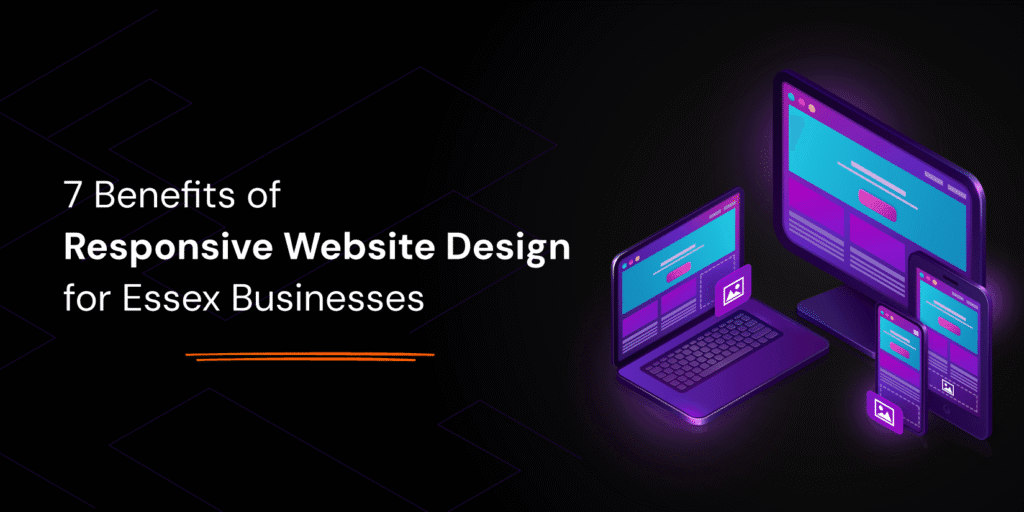7 Benefits of Responsive Website Design for Essex Businesses